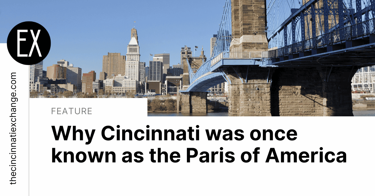 Why Cincinnati was once known as the Paris of America | The Cincinnati ...